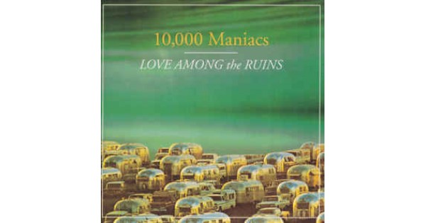 CD 10000 Maniacs - Love Among The Ruins